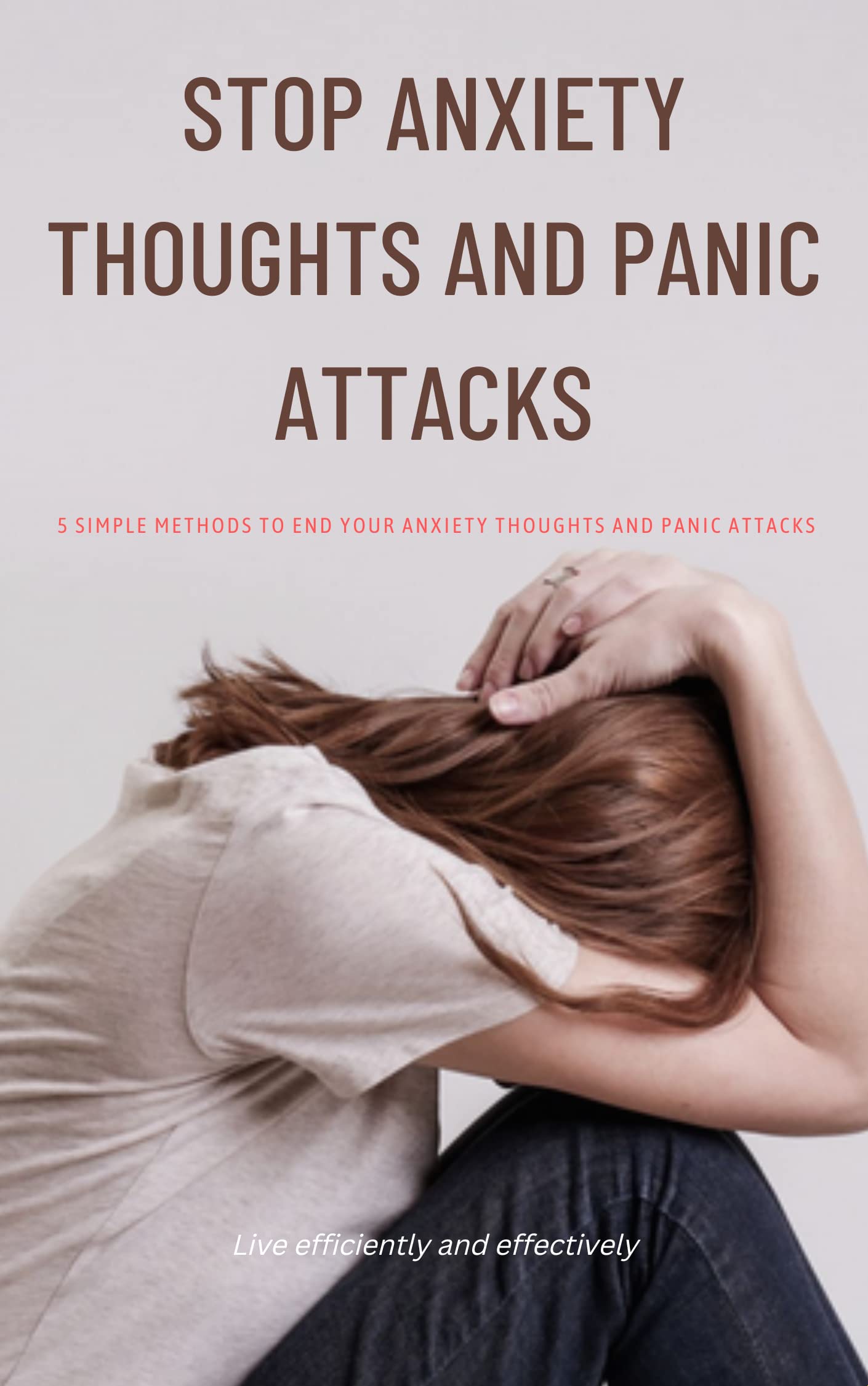 STOP ANXIETY THOUGHTS AND PANIC ATTACKS: 5 Simple Methods To End Your ...