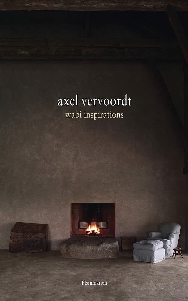 Axel Vervoordt: Wabi Inspirations by Miki Tatsuro | Goodreads