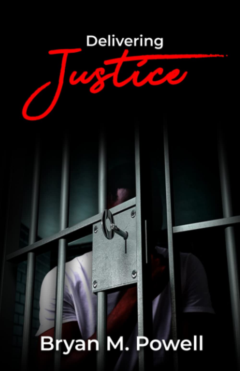 Delivering Justice (Justice Series) by Bryan M. Powell | Goodreads