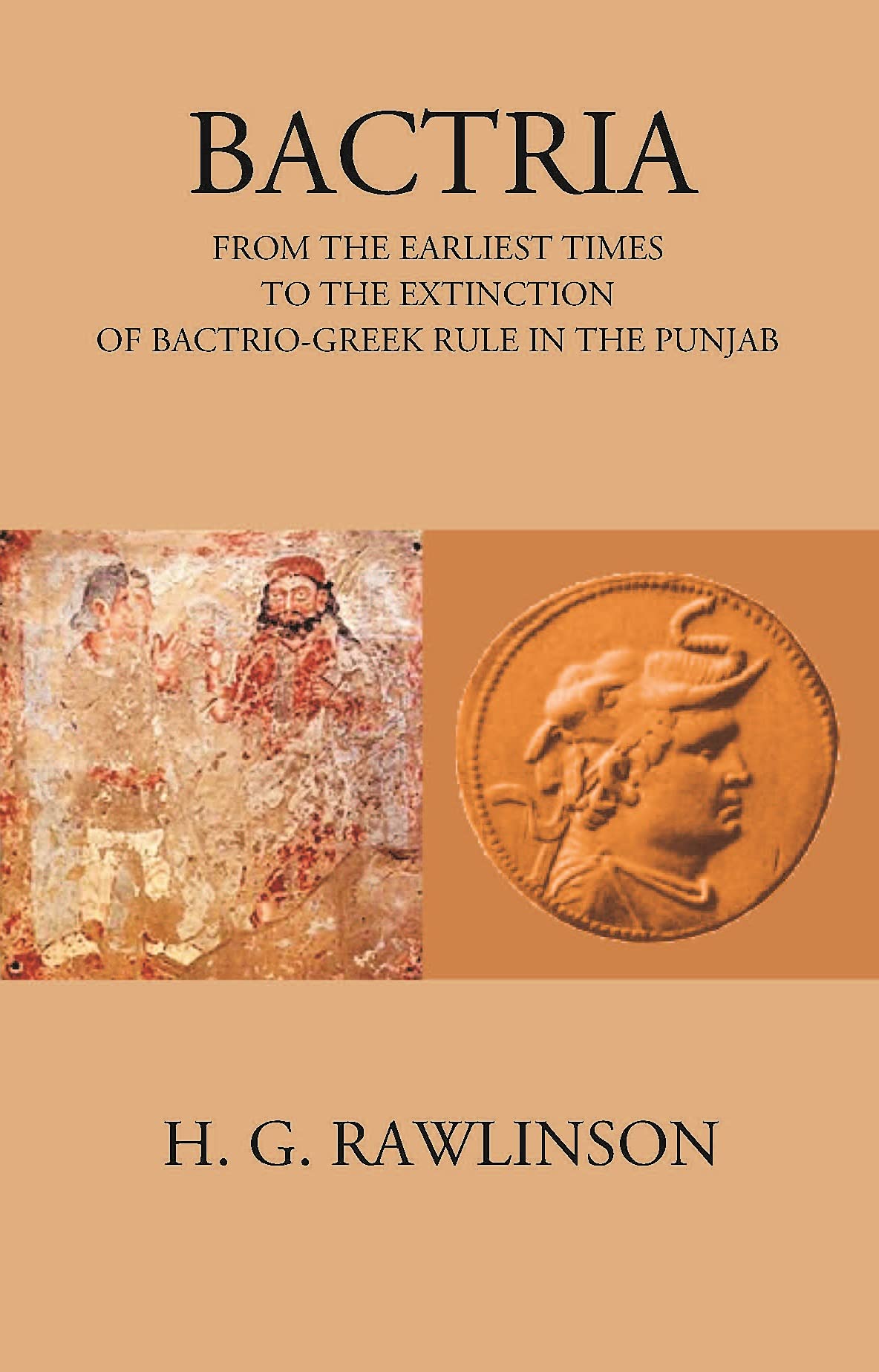 BACTRIA FROM THE EARLIEST TIMES TO THE EXTINCTION OF BACTRIO-GREEK RULE ...