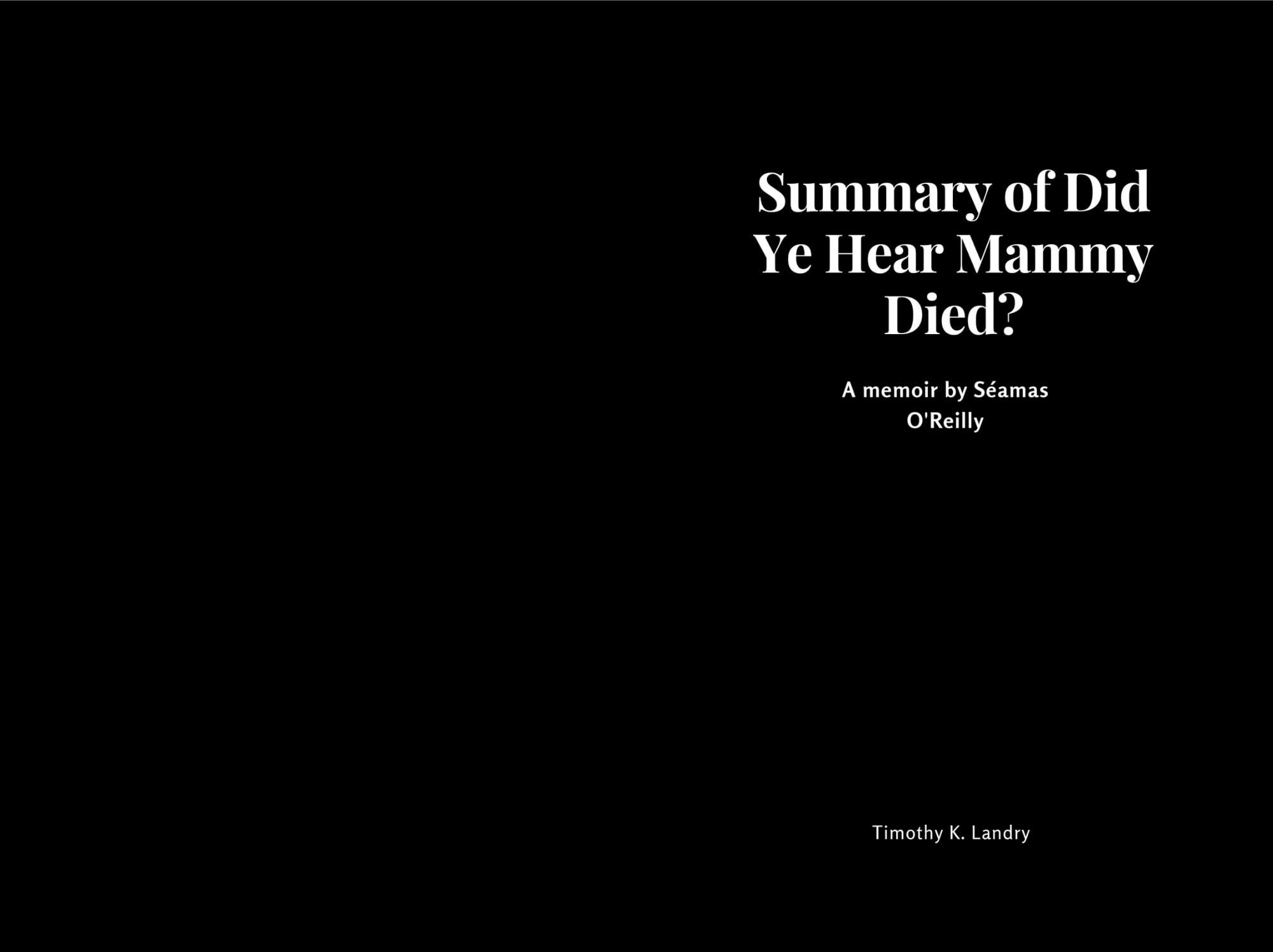 Summary of Did Ye Hear Mammy Died?: A memoir by Séamas O'Reilly by Timothy K. Landry | Goodreads