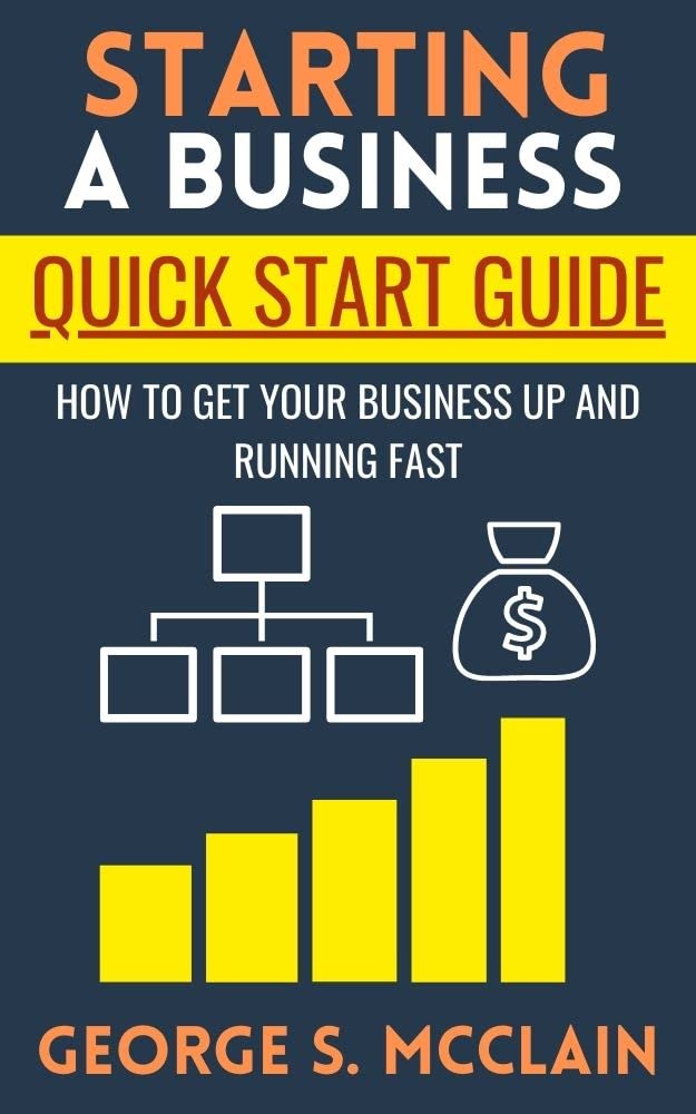Starting a Business Quick Start Guide: How to get your business up and ...