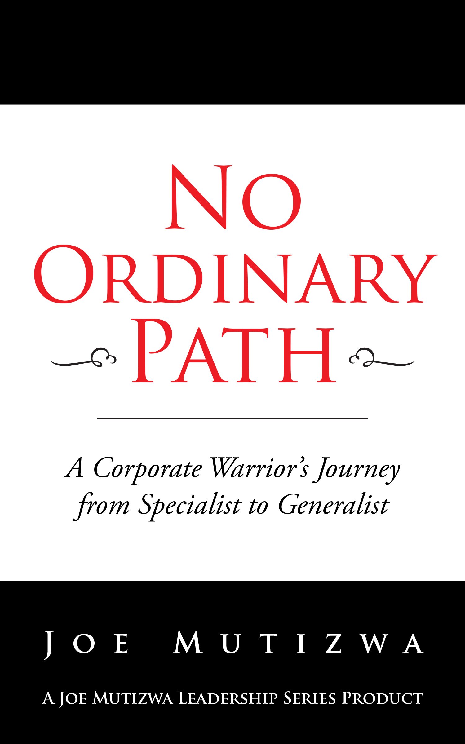 No Ordinary Path: A Corporate Warrior's Journey from Specialist to ...