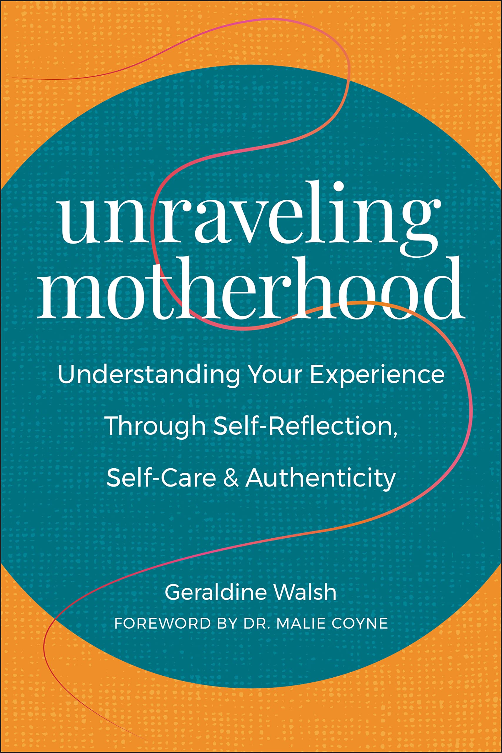 Unraveling Motherhood: Understanding Your Experience through Self ...