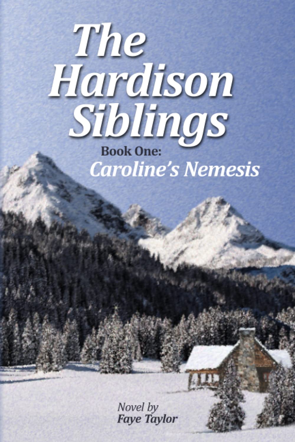 The Hardison Siblings: Caroline's Nemesis by Faye Taylor | Goodreads