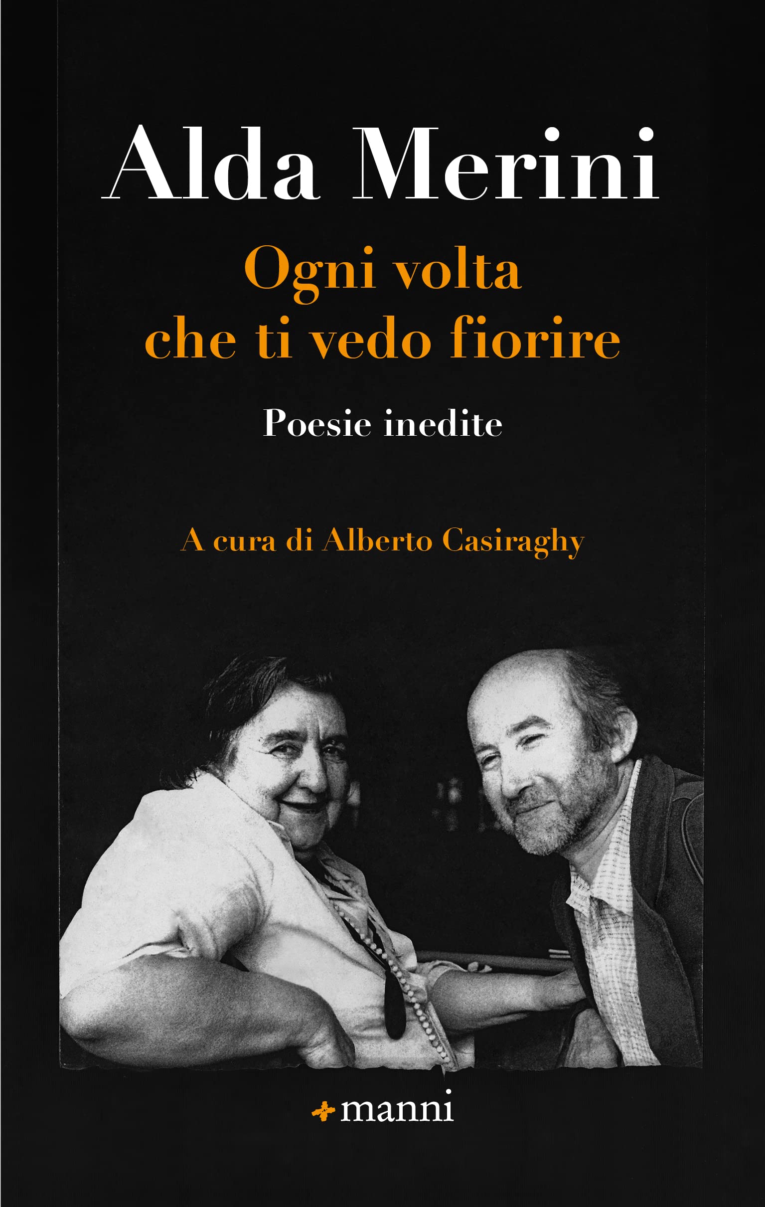 Ogni volta che ti vedo fiorire: Poesie inedite by Alda Merini | Goodreads