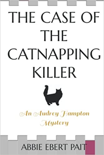 The Case of the Catnapping Killer: An Audrey Hampton Mystery by Abbie ...