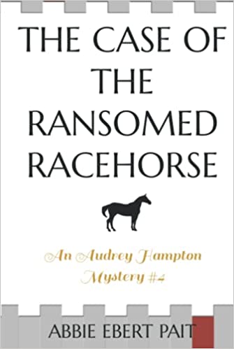 The Case of the Ransomed Racehorse: An Audrey Hampton Mystery #4 by ...