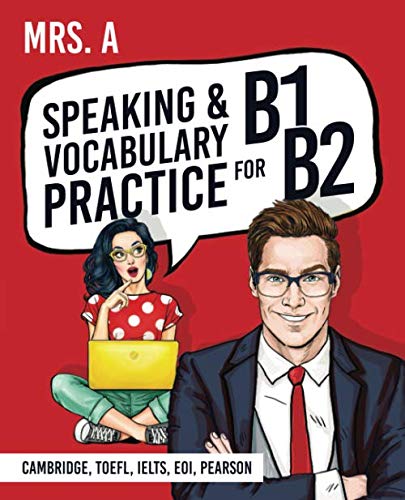 Speaking And Vocabulary Practice For B1-B2: For Cambridge, TOEFL, EOI ...