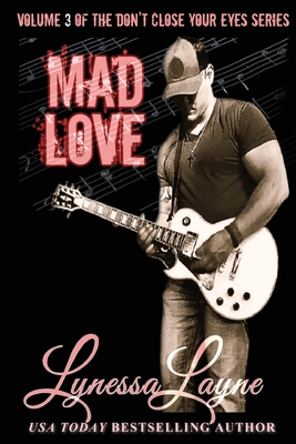 Mad Love: Volume 3 of the Don't Close Your Eyes Series by Lynessa Layne ...