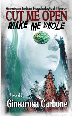 Cut Me Open, Make Me Whole by Ginearosa Carbone | Goodreads