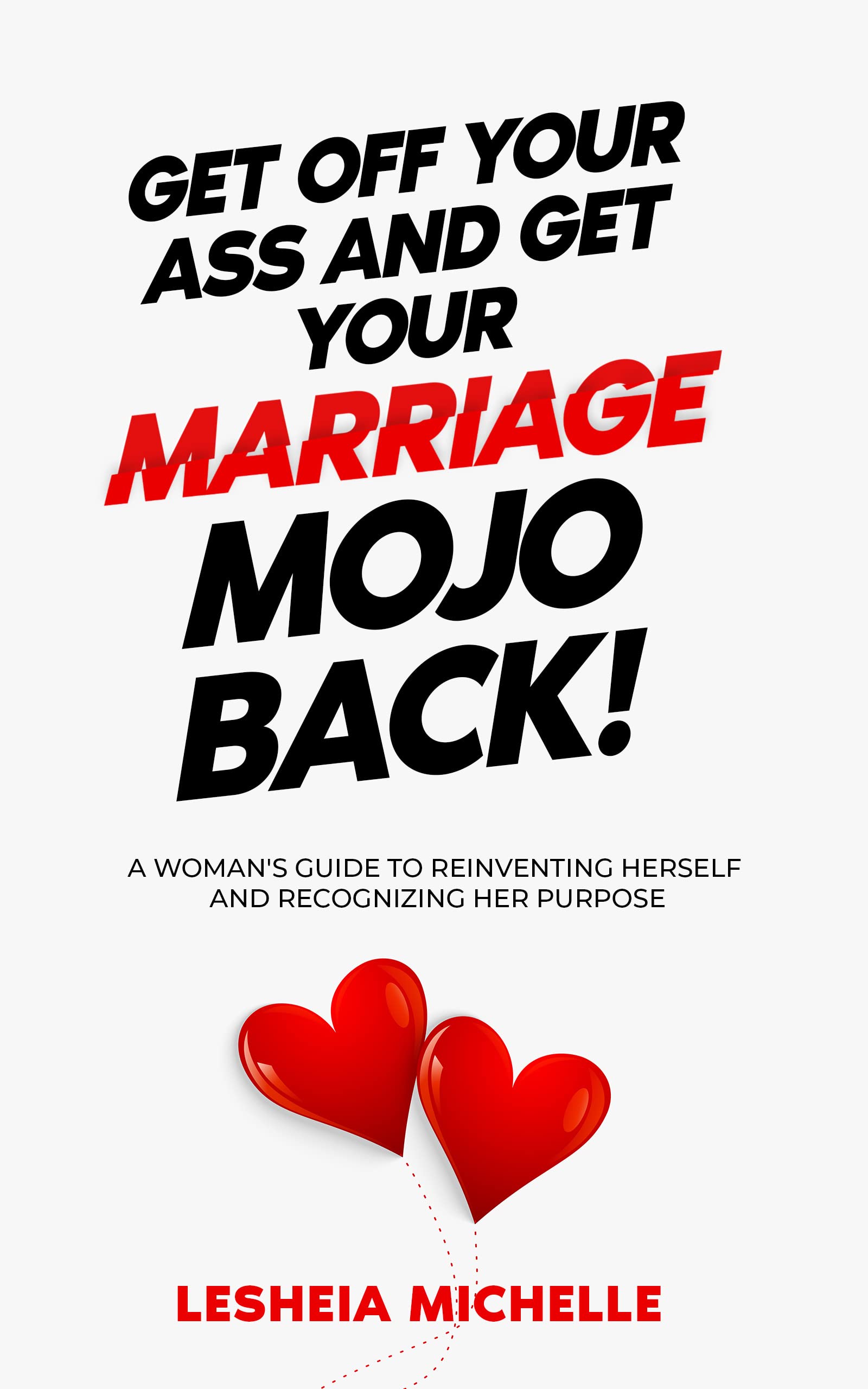 GET OFF YOUR ASS AND GET YOUR MOJO BACK!: A Woman's Guide To Reinvent ...