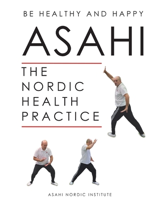 Asahi: The Nordic Health Practice by Asahi Nordic Institute | Goodreads