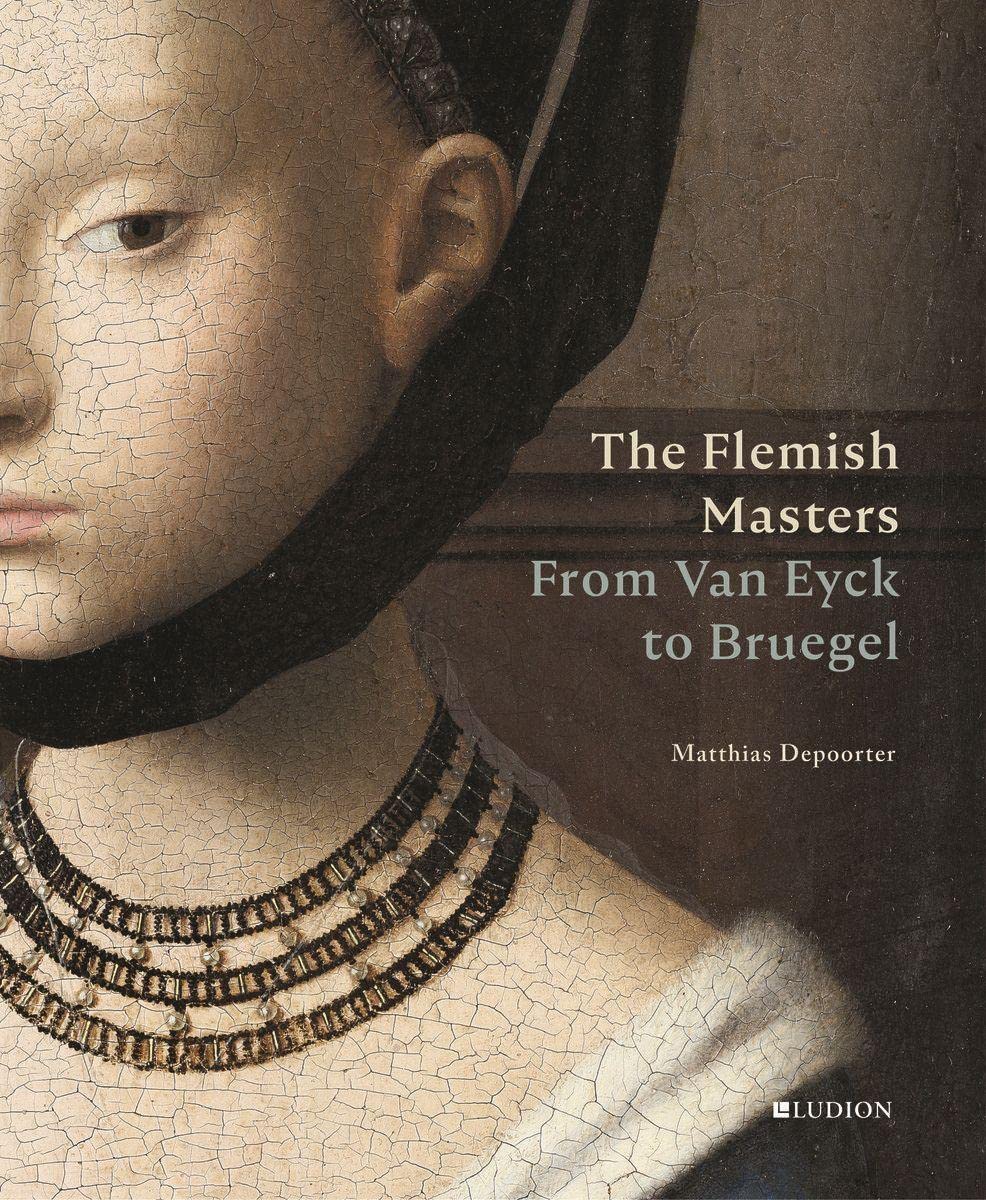 The Flemish Masters: From Van Eyck to Bruegel by Matthias Depoorter | Goodreads