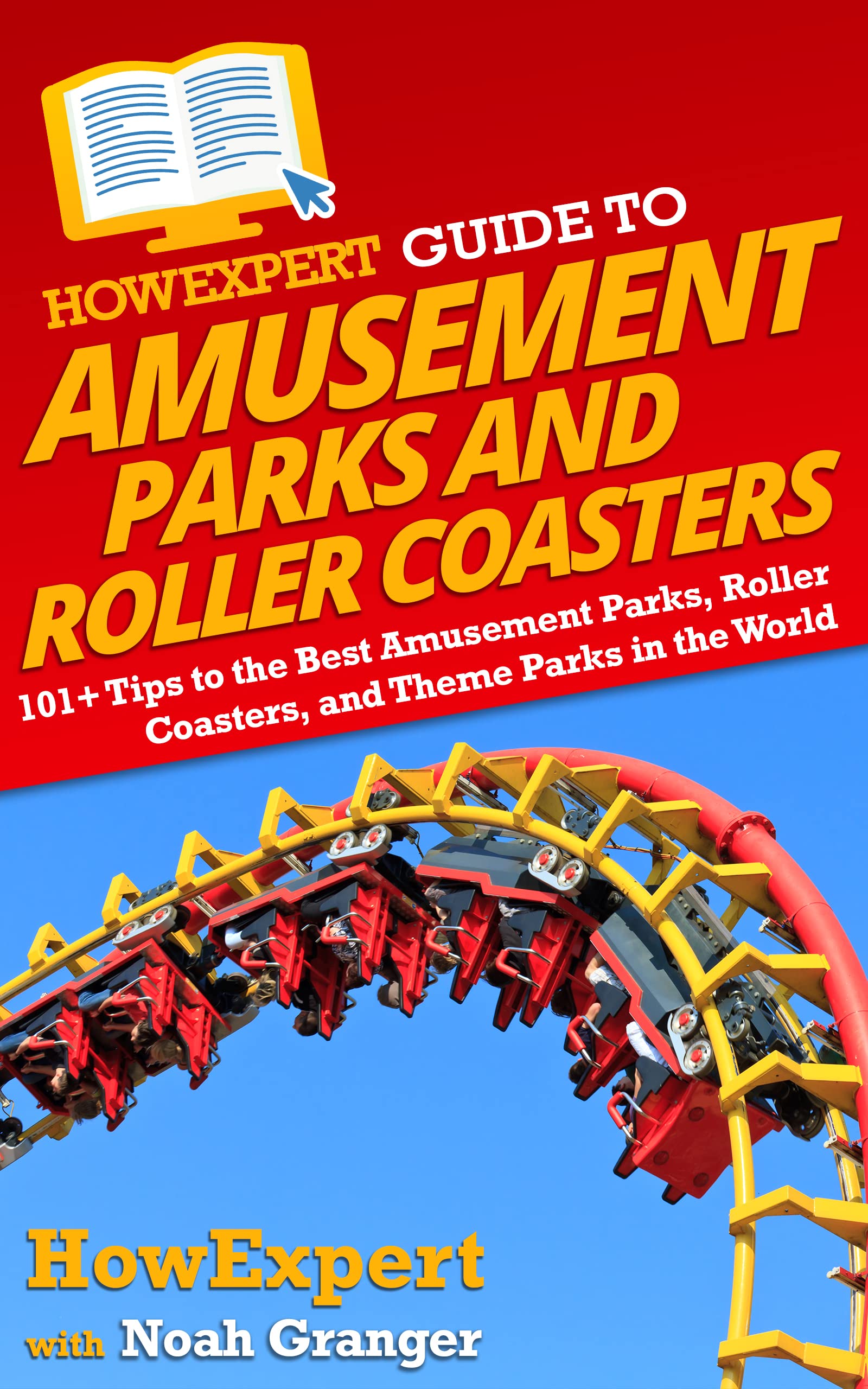 HowExpert Guide to Amusement Parks and Roller Coasters: 101+ Tips to ...