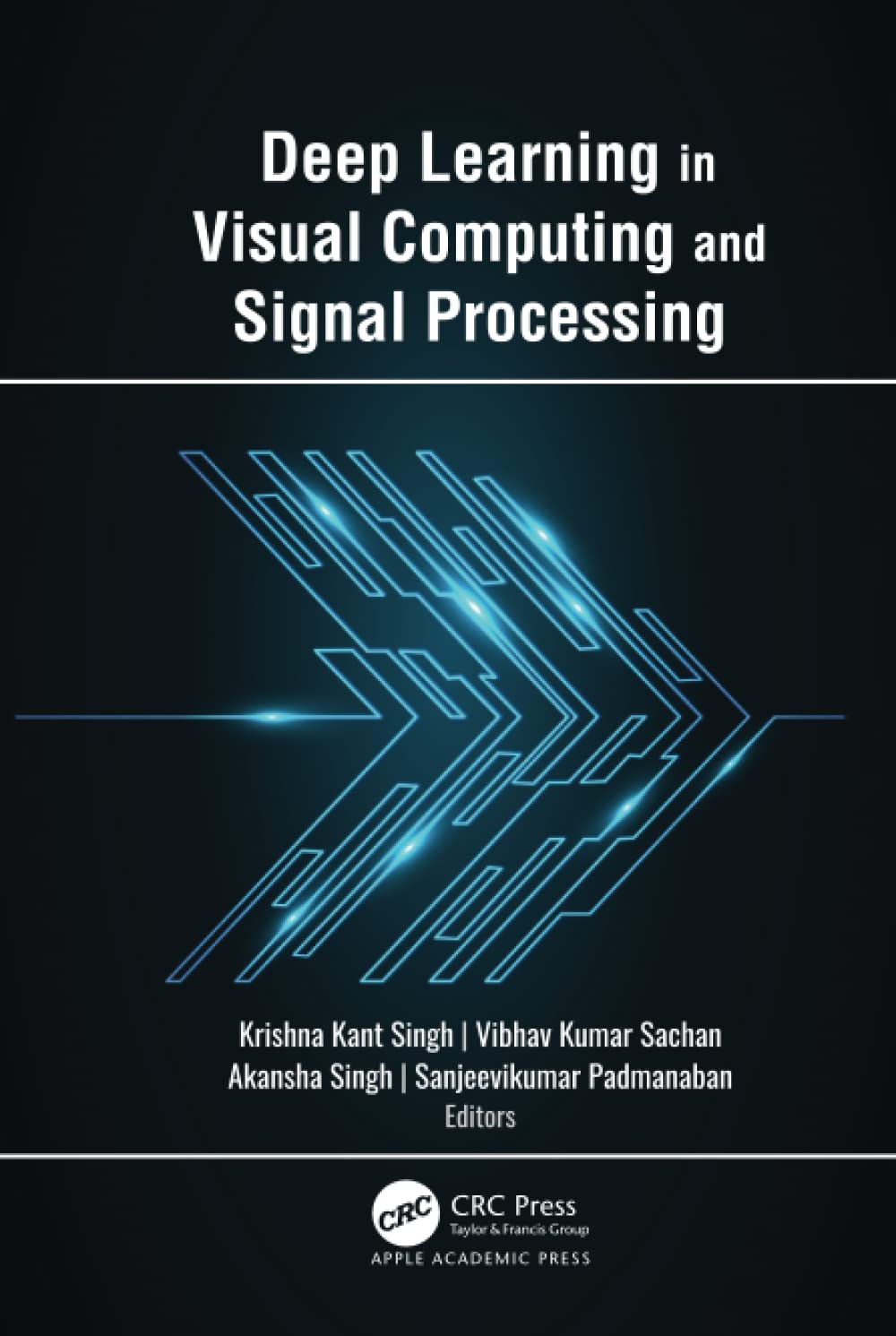 Deep Learning in Visual Computing and Signal Processing by Krishna Kant Singh | Goodreads