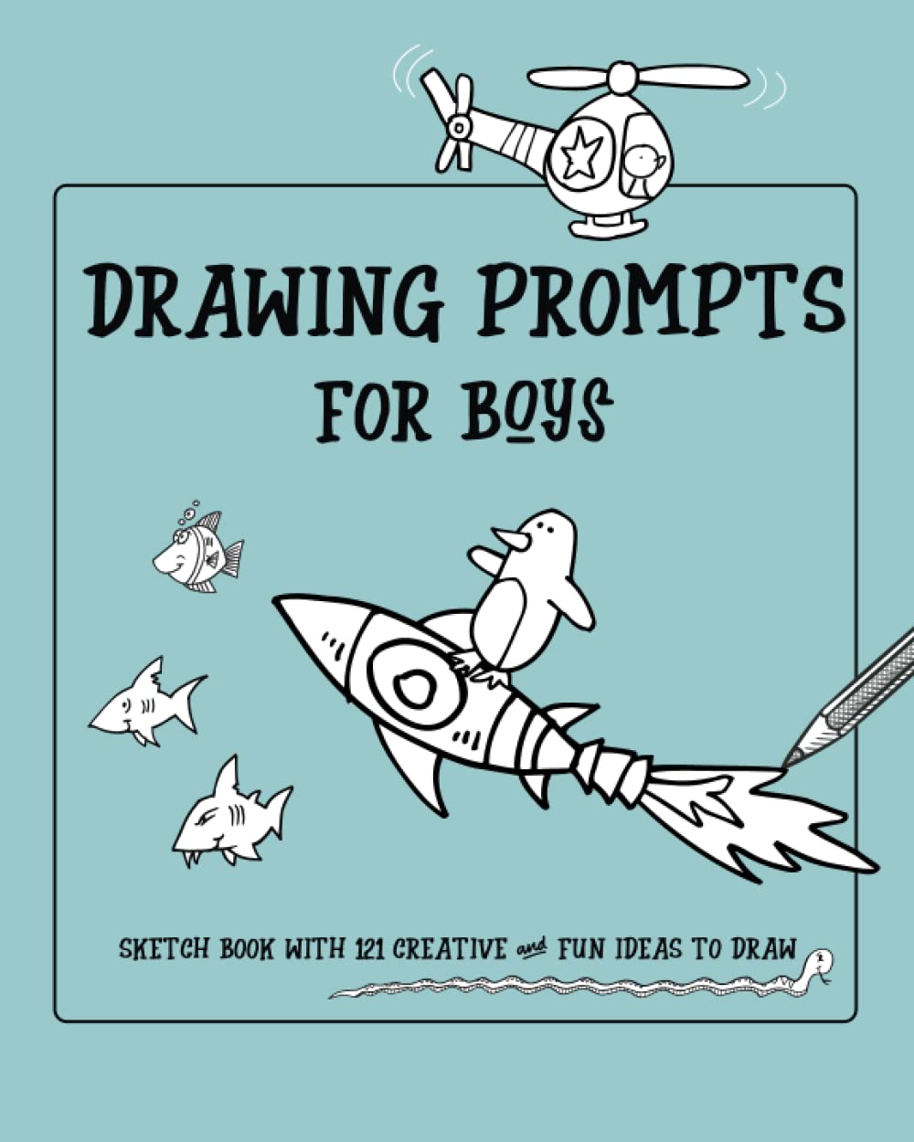 Drawing Prompts for Boys: Sketch and Doodle Book with 121 Creative and ...