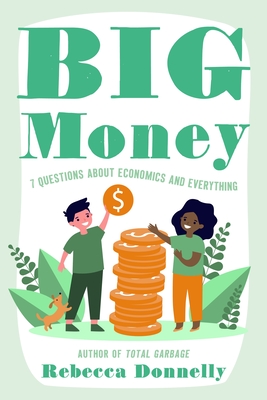 Big Money: What It Is, How We Use It, and Why Our Choices Matter by ...