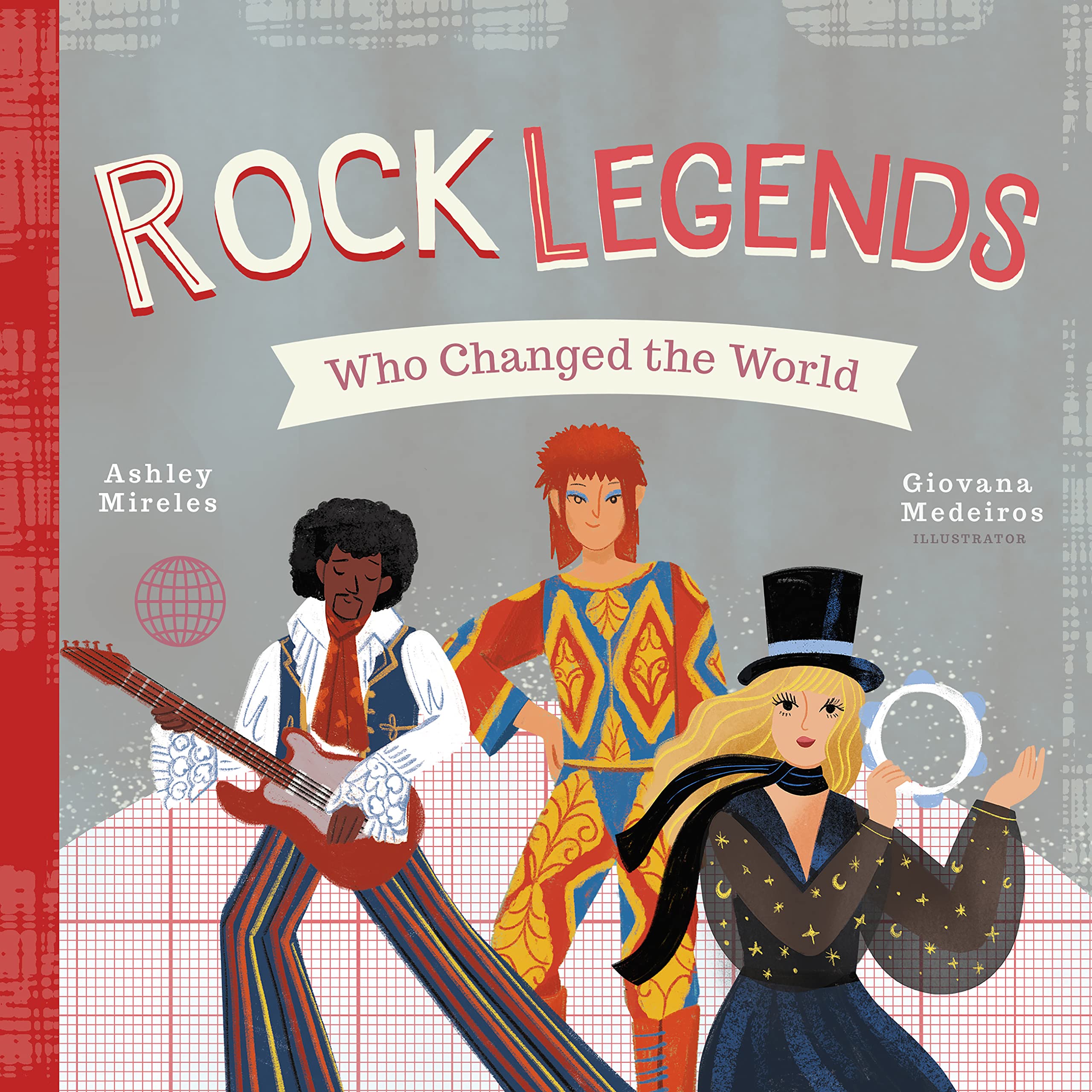 Rock Legends Who Changed the World by Ashley Marie Mireles | Goodreads