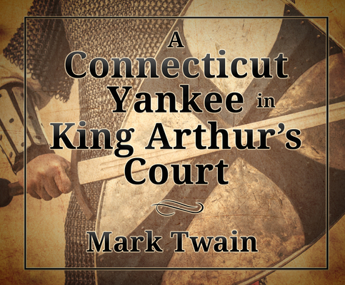 Connecticut Yankee in King Arthur's Court, A by Mark Twain | Goodreads