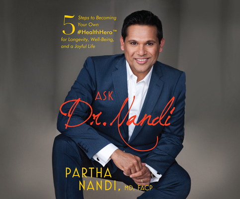 Ask Dr. Nandi: 5 Steps to Becoming Your Own #Healthhero for Longevity, Well-Being, and a Joyful ...