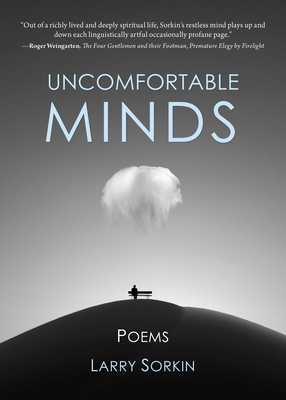 Uncomfortable Minds: Poems by Larry Sorkin | Goodreads
