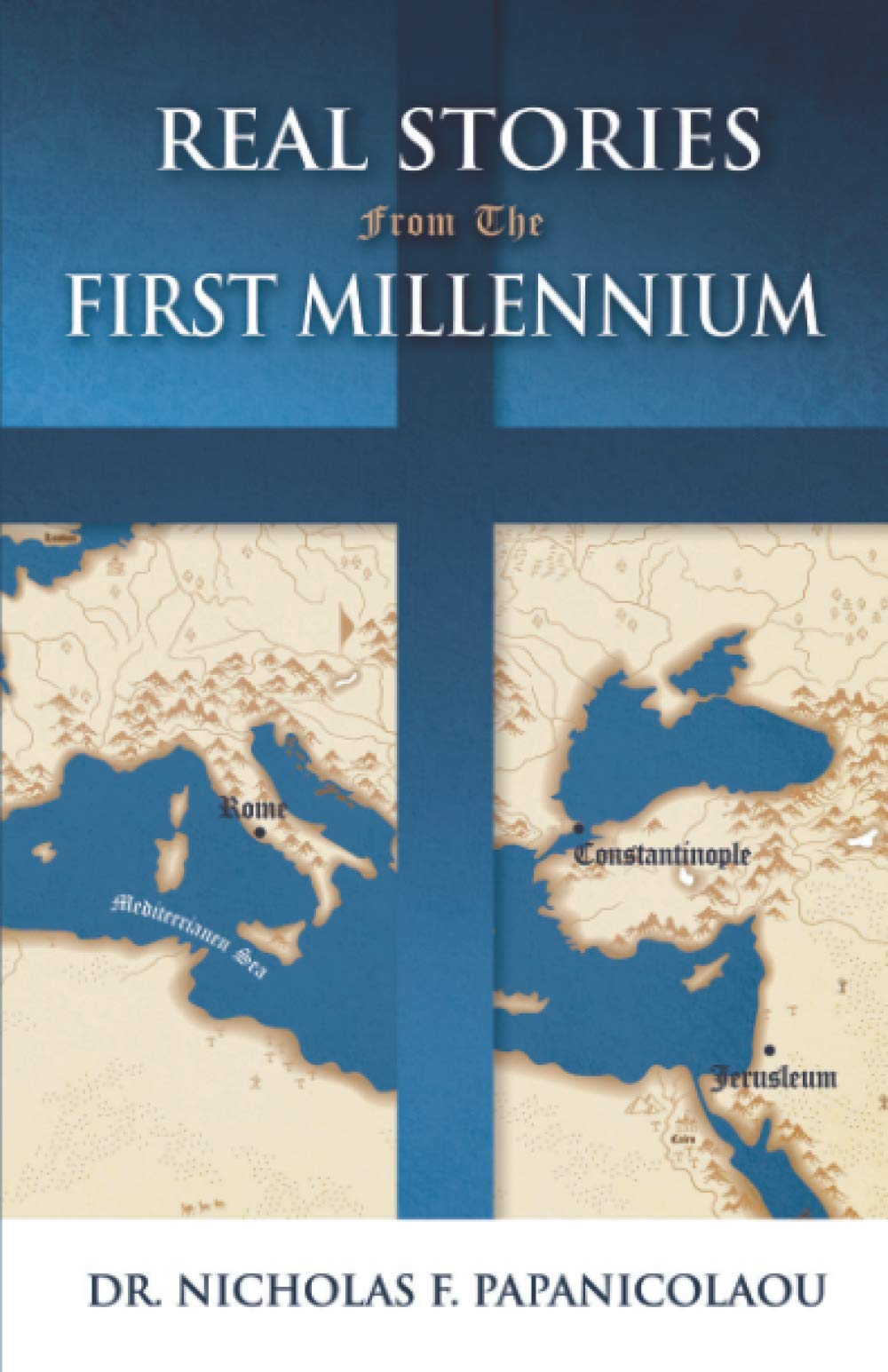 Real Stories From The First Millennium by Nicholas F. Papanicolaou ...