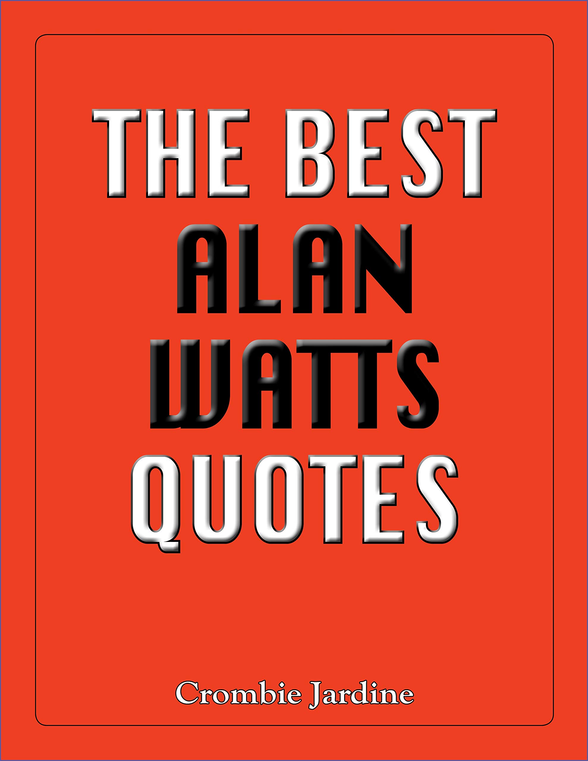 Best Alan Watts Quotes by Crombie Jardine | Goodreads