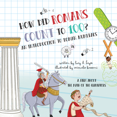 How Did Romans Count to 100? An Introduction to Roman Numerals: An ...