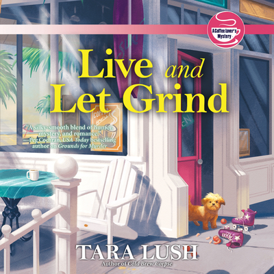 Live and Let Grind by Tara Lush | Goodreads