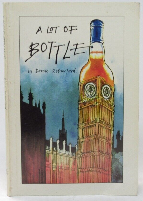 A Lot of Bottle by Derek Rutherford | Goodreads