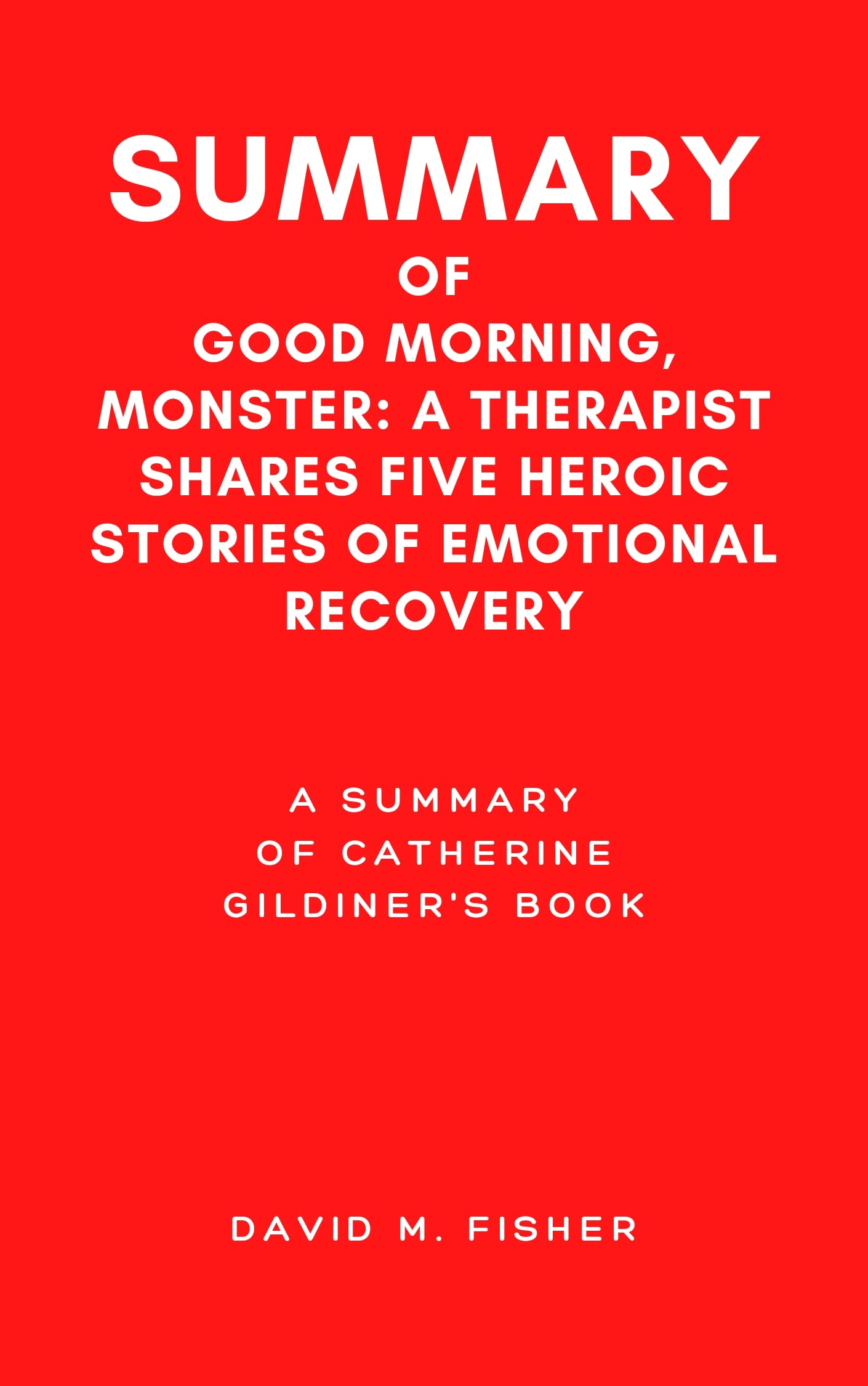 Summary of Good Morning, Monster: A Therapist Shares Five Heroic ...