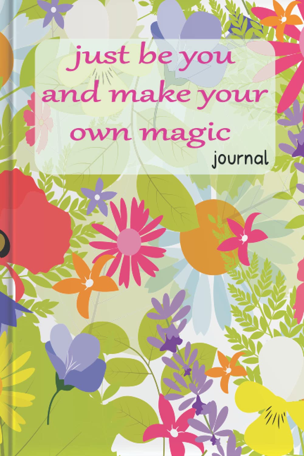 Just Be You Make Your Own Magic (journal): Journal with a great message ...
