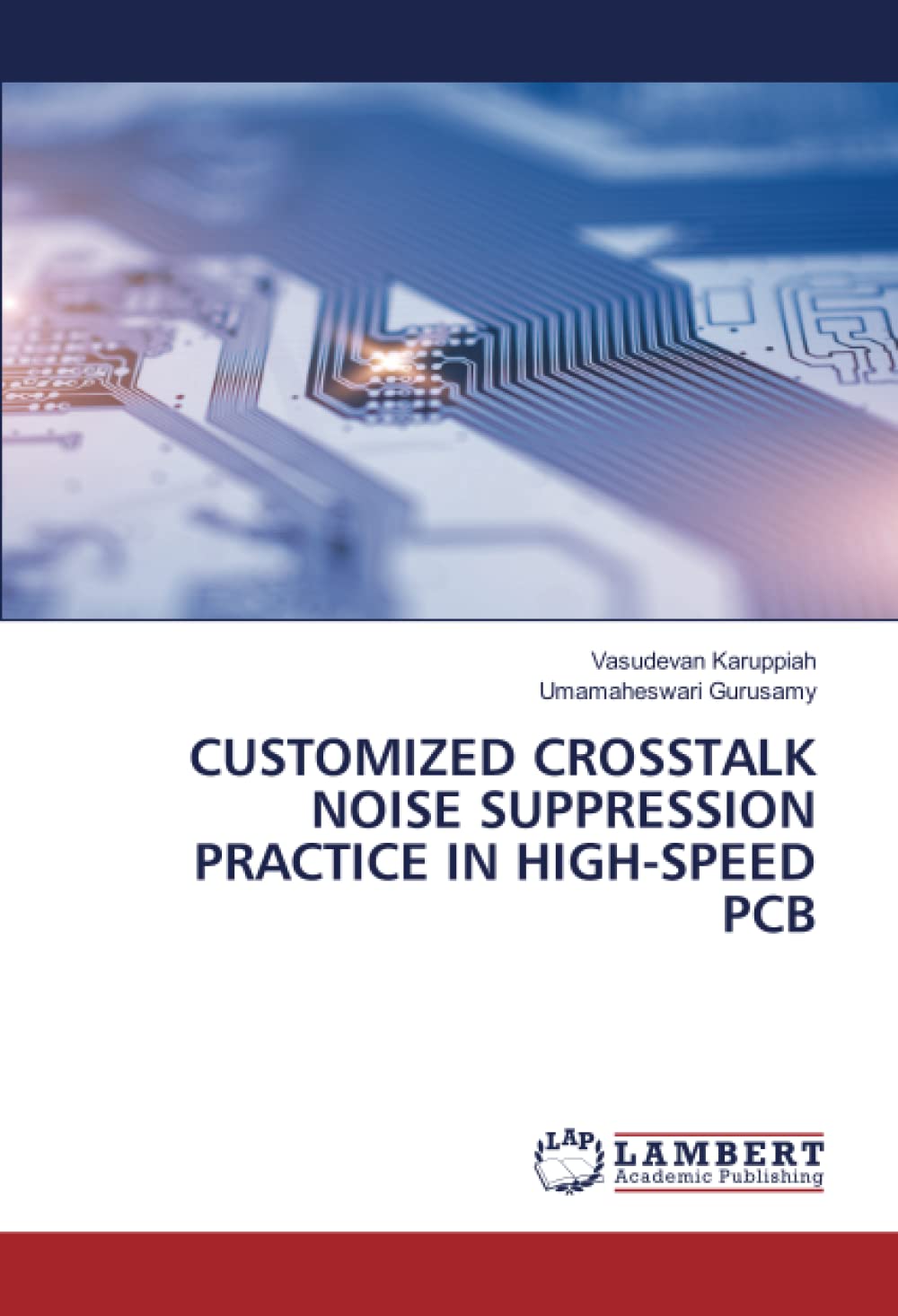 Customized Crosstalk Noise Suppression Practice In High Speed Pcb By Vasudevan Karuppiah Goodreads