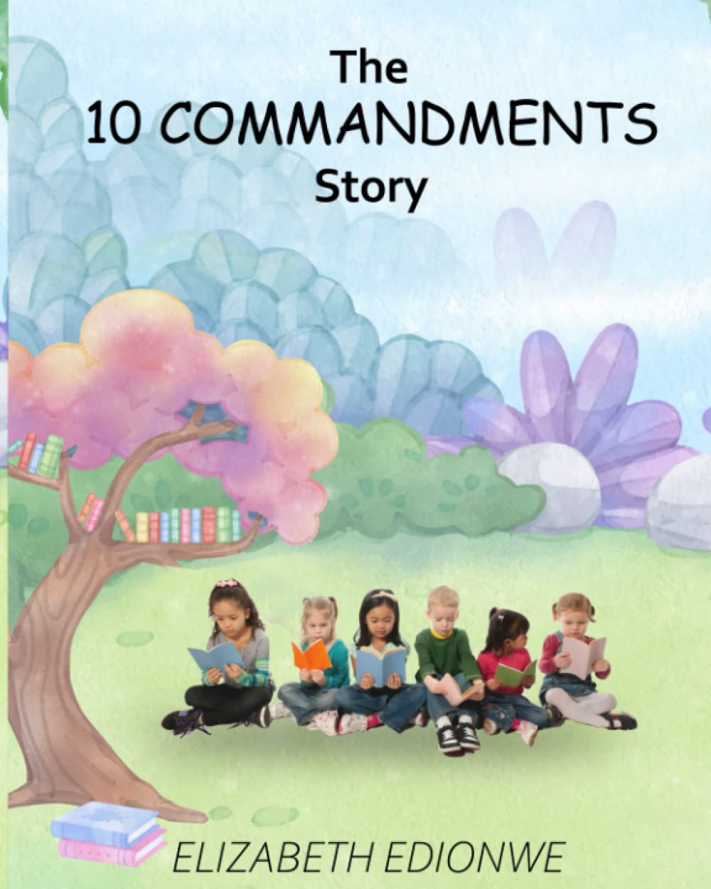 The 10 Commandments Story by Elizabeth Edionwe | Goodreads