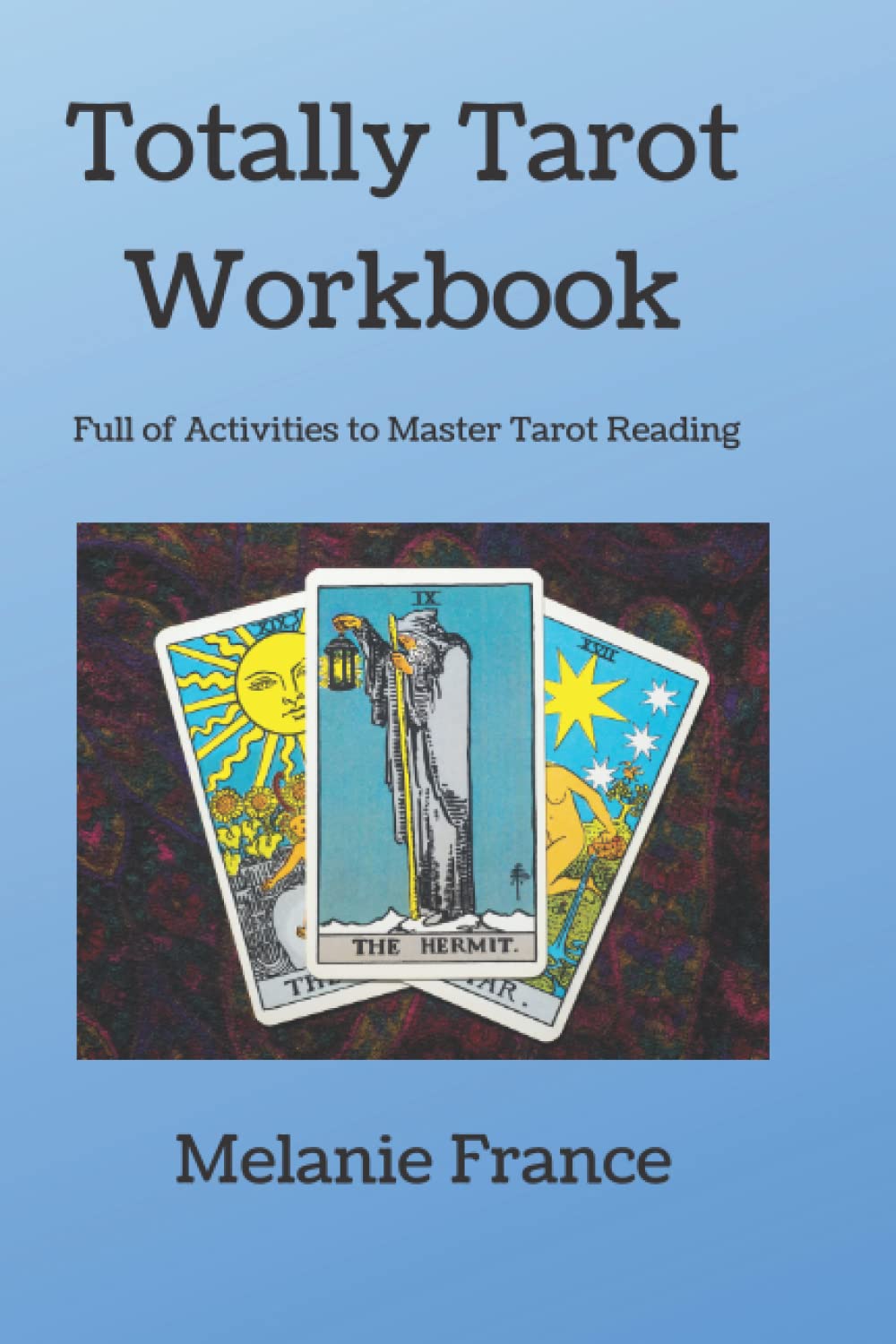 Totally Tarot Workbook: Full of Activities to Master Tarot Reading by ...