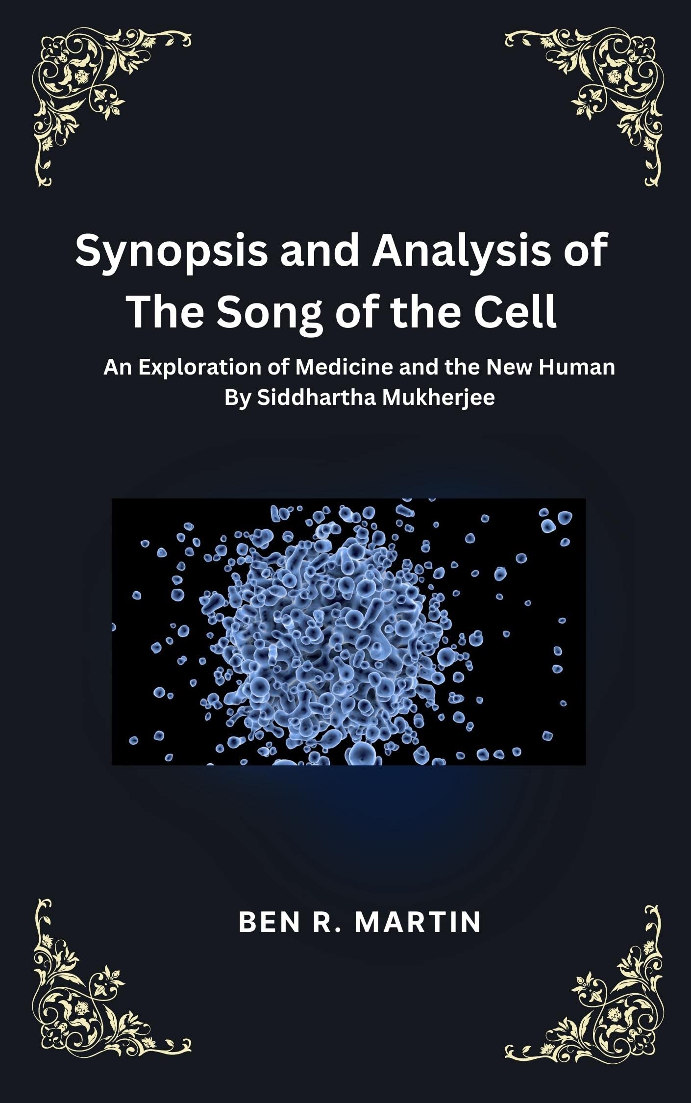 Synopsis and Analysis of The Song of the Cell : An Exploration of ...