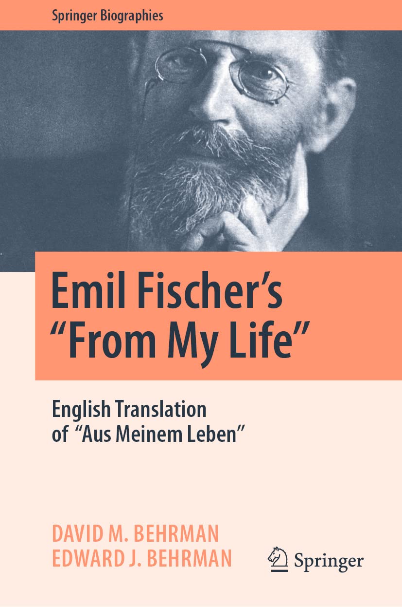 Emil Fischer’s ‘’From My Life’’: English Translation of ‘’Aus Meinem ...