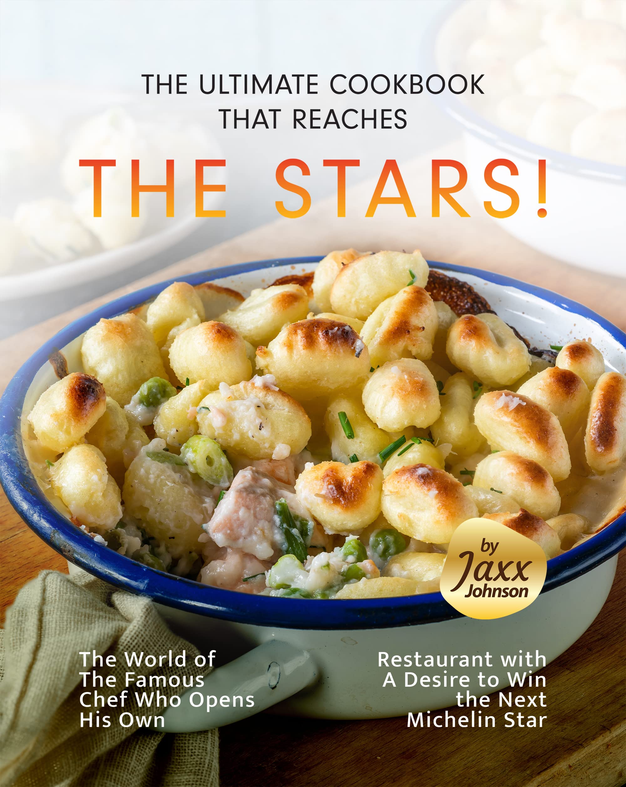 The Ultimate Cookbook That Reaches the Stars!: The World of The Famous ...