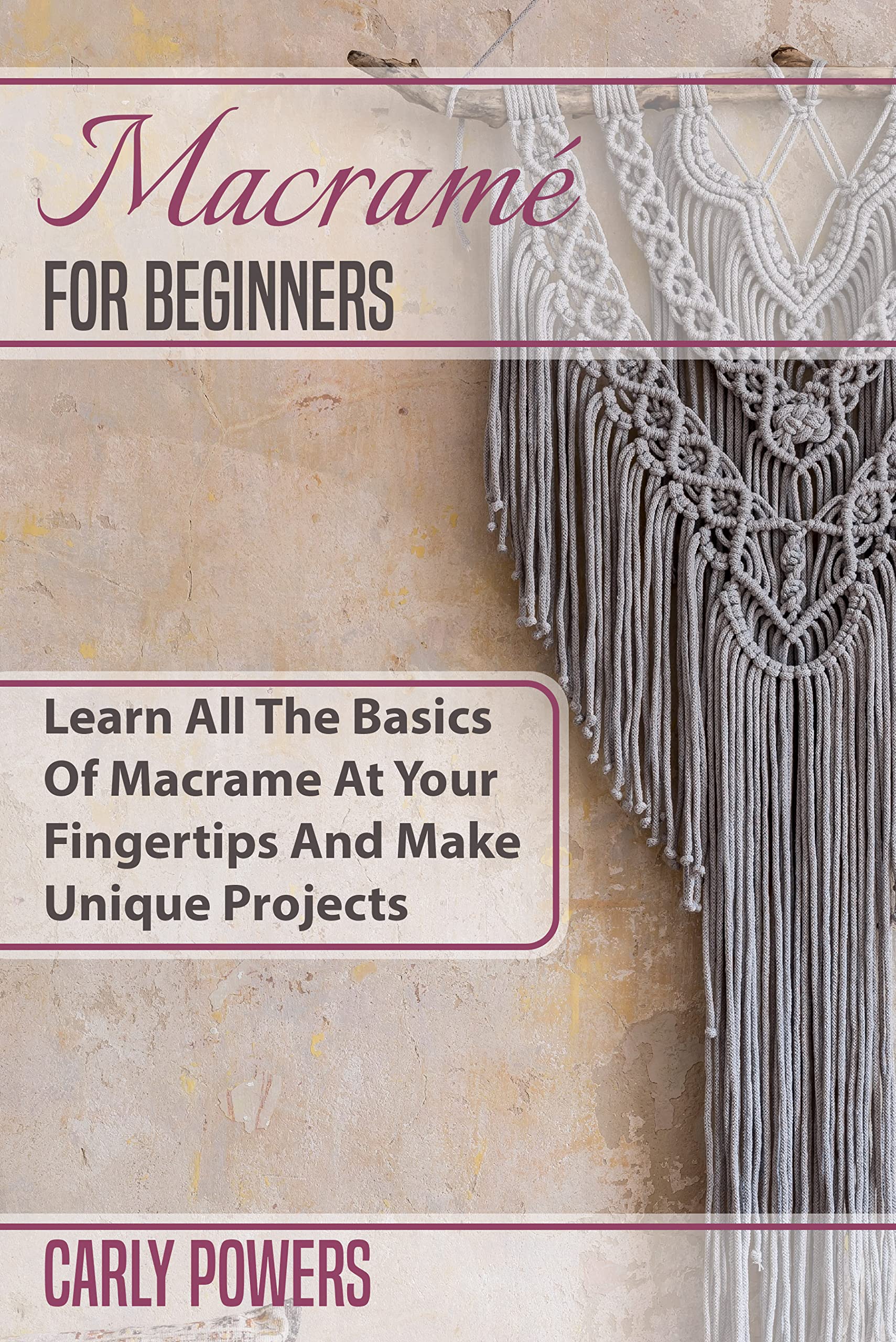 Macramé for Beginners: Ignite Your Creativity: A Complete Guide to ...