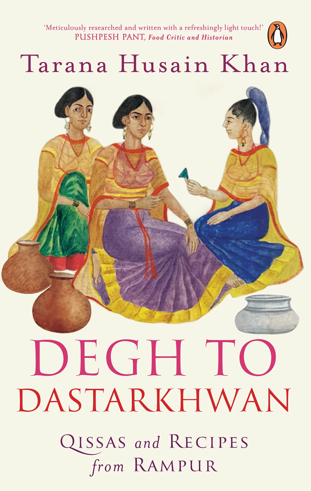 Degh to Dastarkhwan: Qissas and Recipes from Rampur Cuisine by Tarana ...