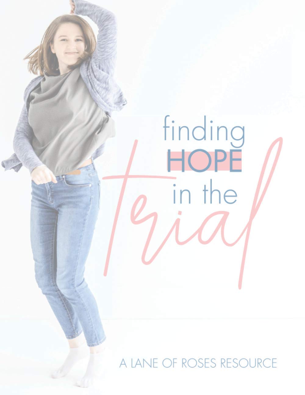 Finding Hope in the Trial by Lane of Roses Inc. | Goodreads