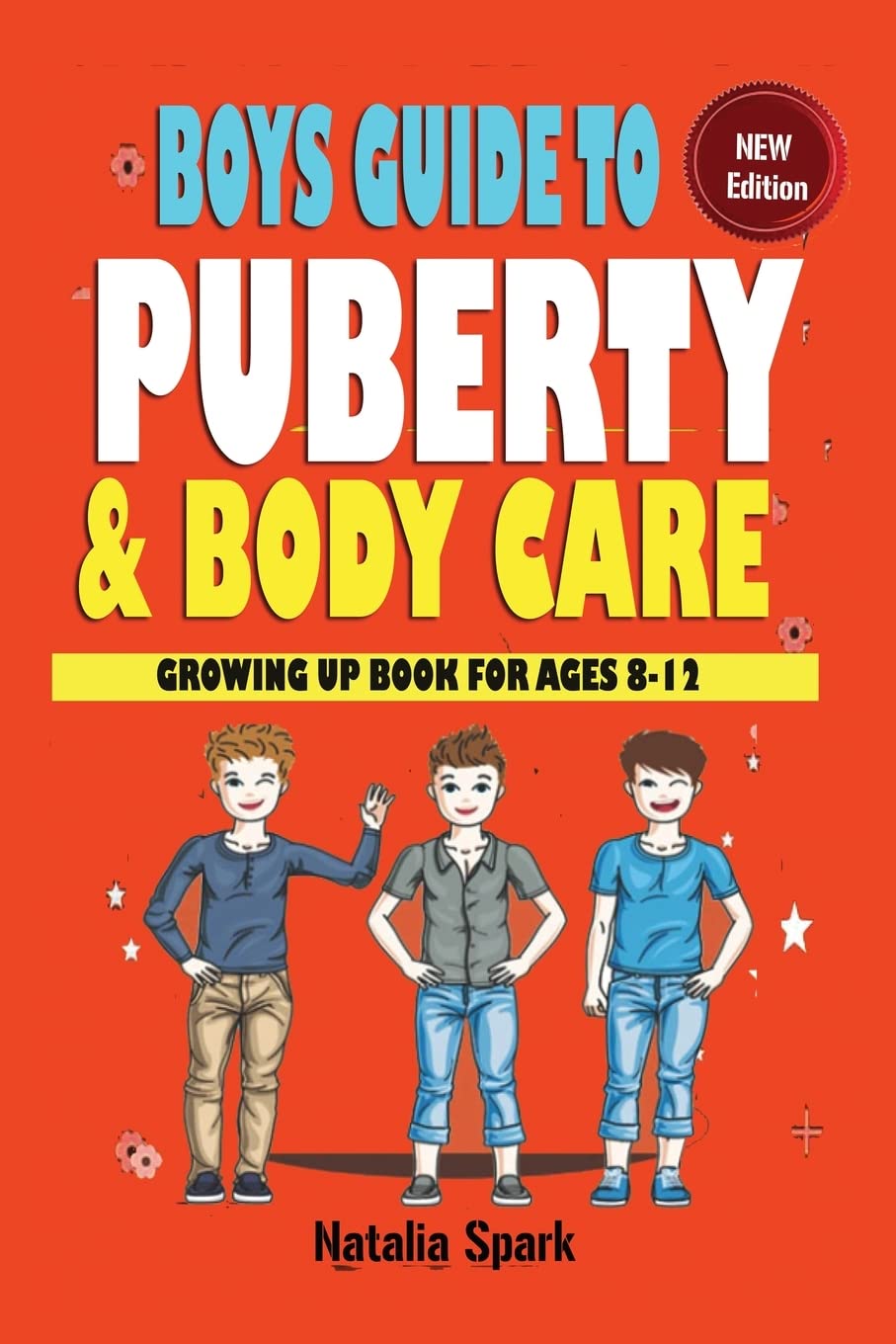 Boys Guide To Puberty and Bodycare: Growing Up Book For Ages 8-12 by Natalia Spark | Goodreads