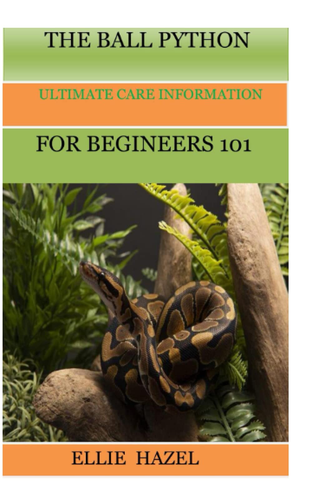 THE BALL PYTHON ULTIMATE CARE INFORMATION FOR BEGINNERS 101: PYTHON ...