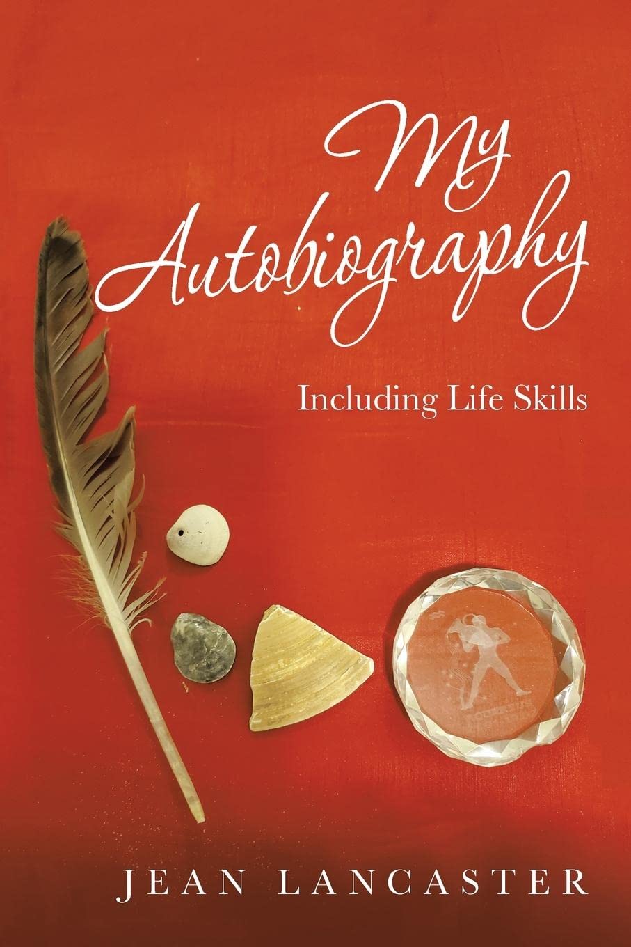 My Autobiography: Including Life Skills by Jean Lancaster | Goodreads