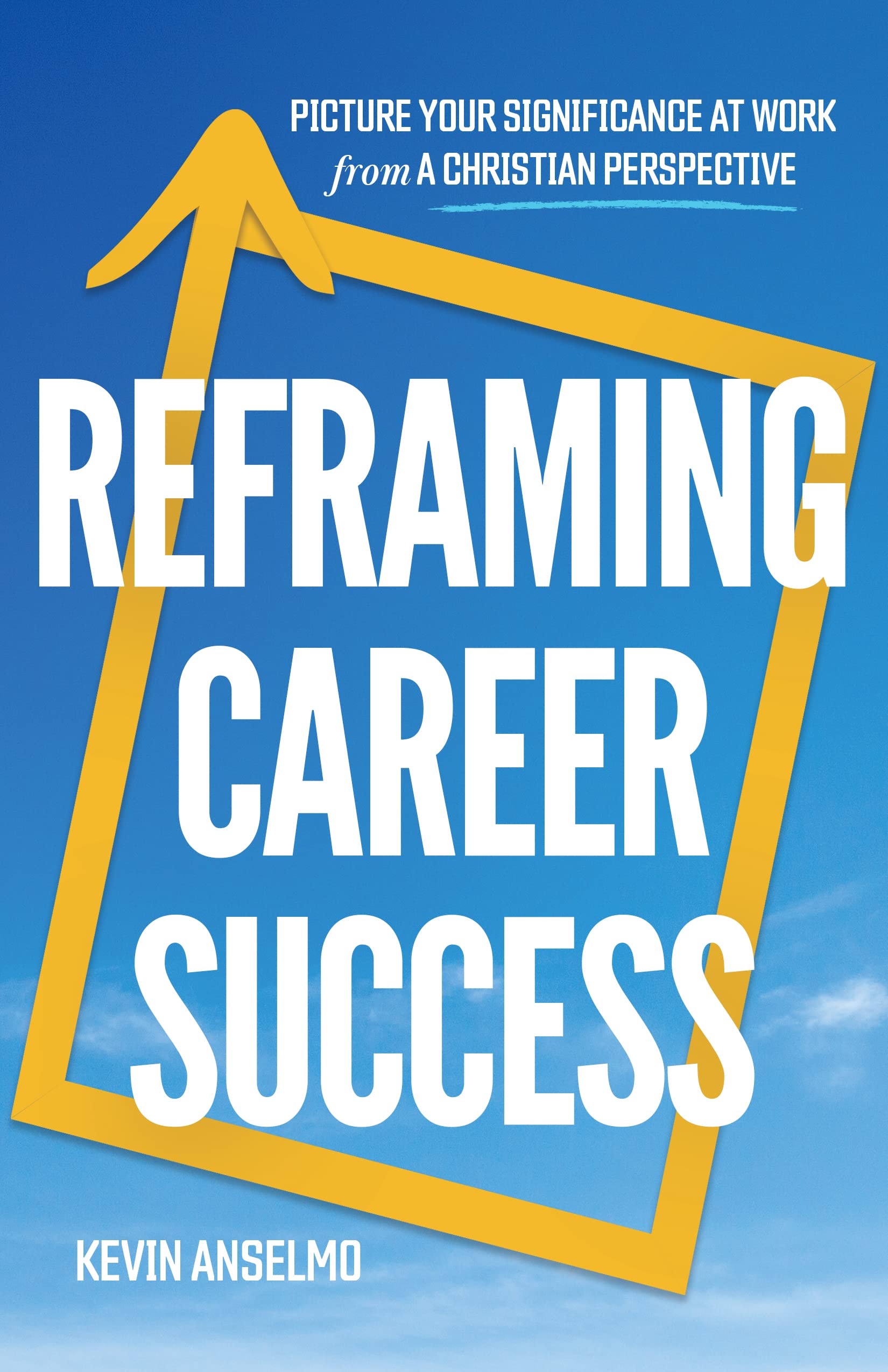 Reframing Career Success: Picture Your Significance at Work from a ...