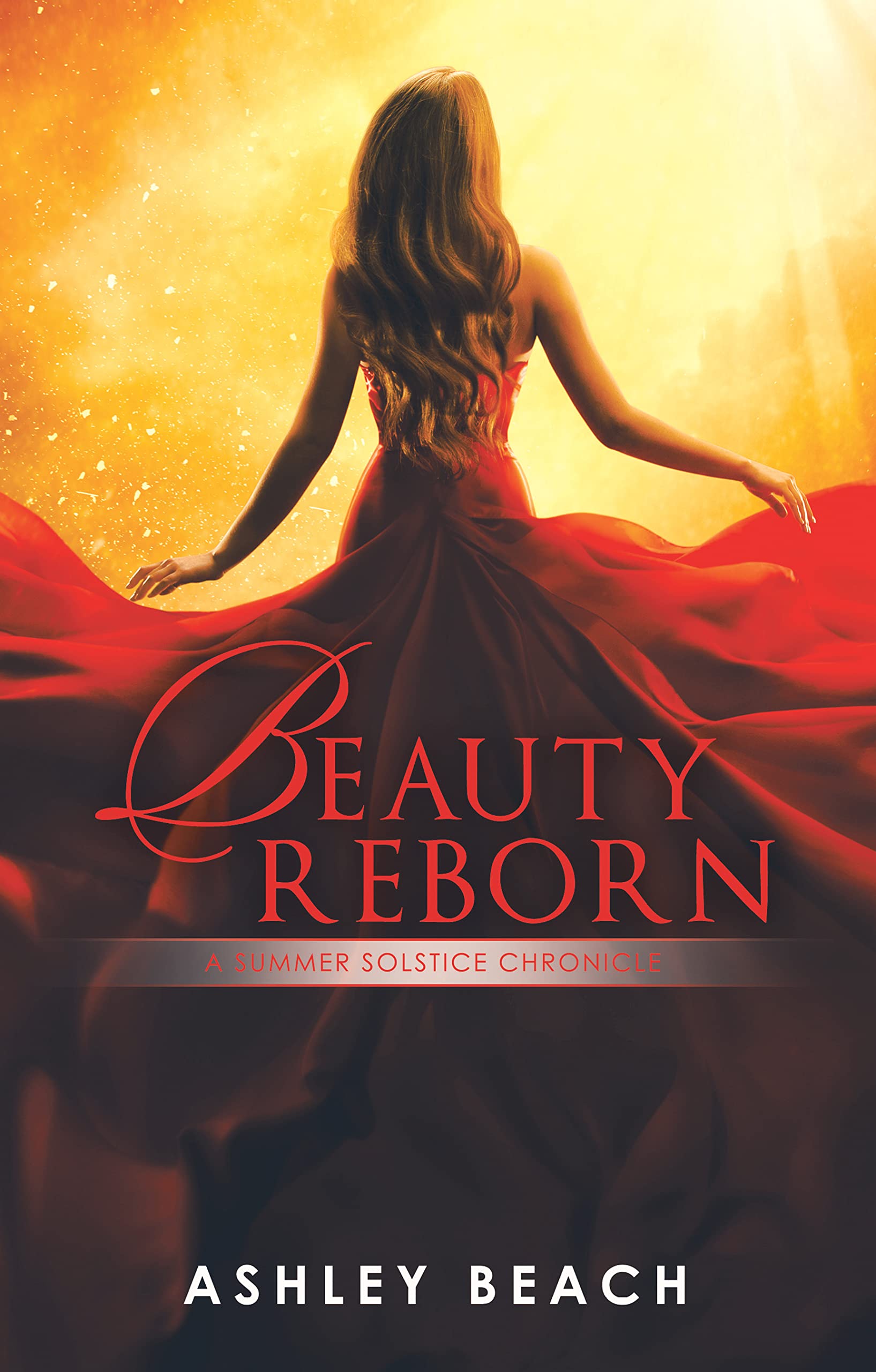 Beauty Reborn: A Summer Solstice Chronicle Book 3 of the Solstice Chronicles by Ashley Beach ...