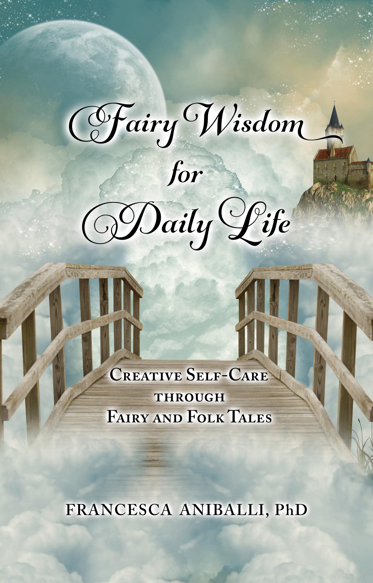 Fairy Wisdom for Daily Life: Creative Self-Care through Fairy and Folk ...