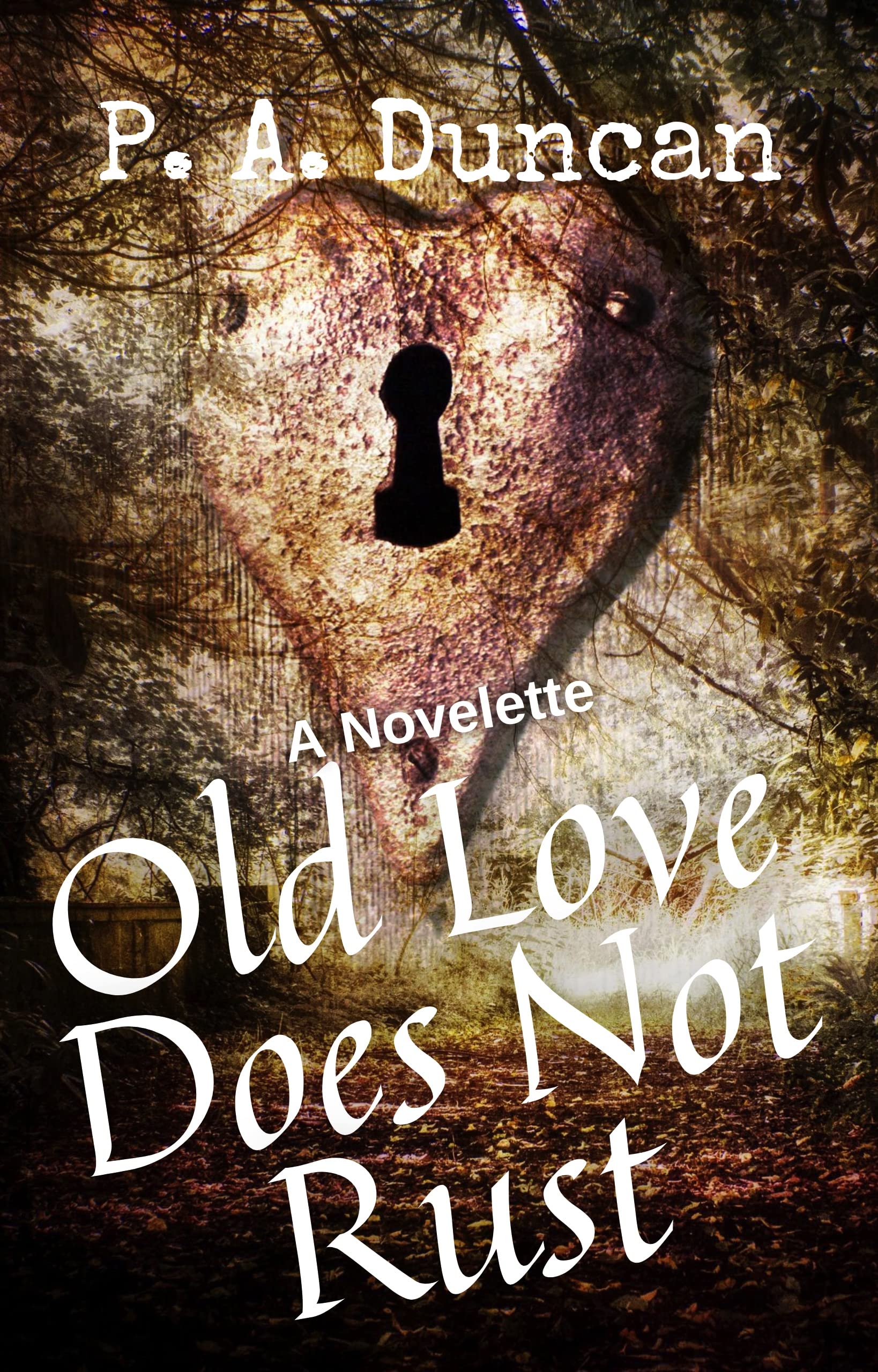 Old Love Does Not Rust by P. A. Duncan | Goodreads