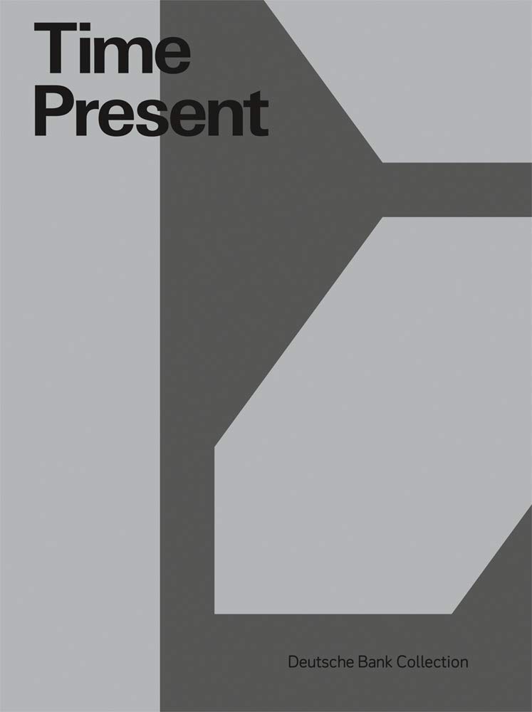 Time Present: Photography from the Deutsche Bank Collection by David ...